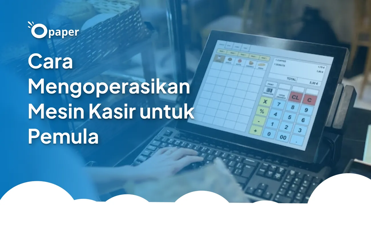Cara Mengoperasikan Mesin Kasir untuk Pemula